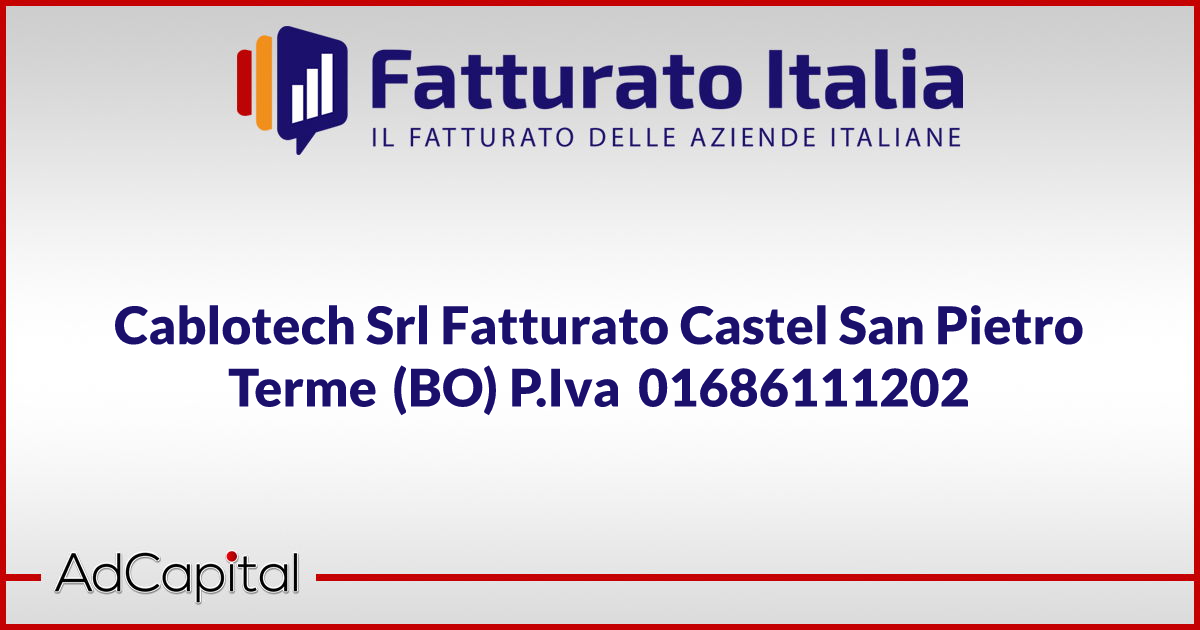 Cablotech Srl Fatturato Castel San Pietro Terme (BO) P.Iva 01686111202